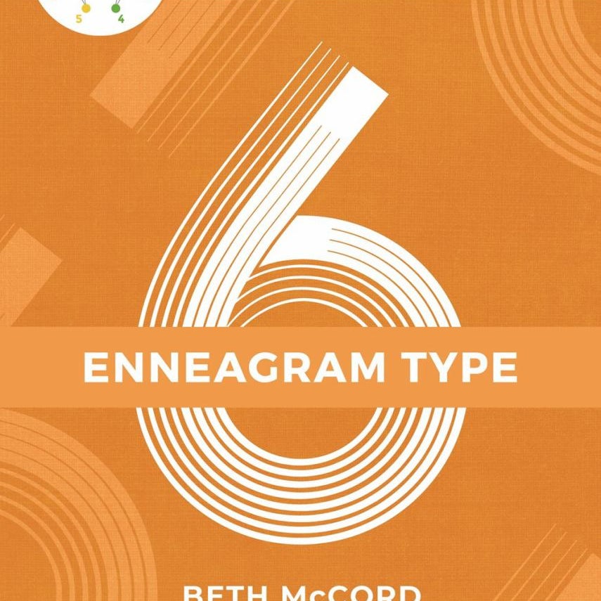 The Enneagram Type 6 by Beth McCord
